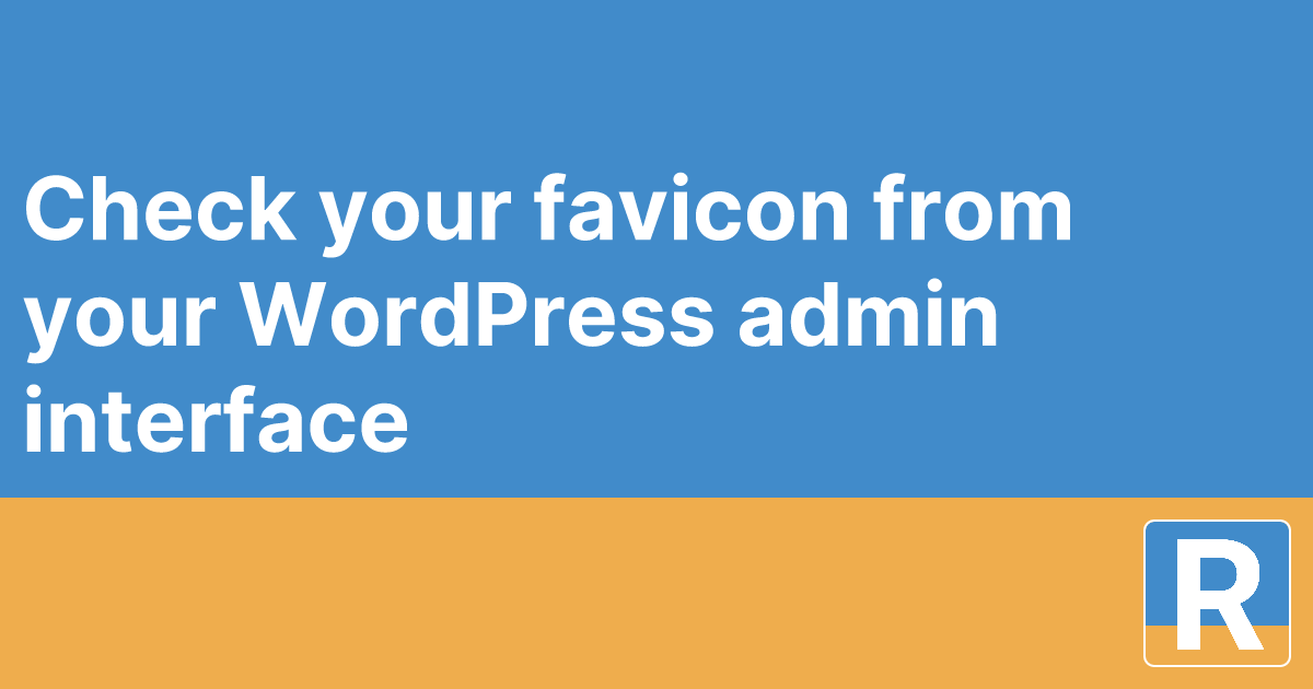 Check your favicon from your WordPress admin interface